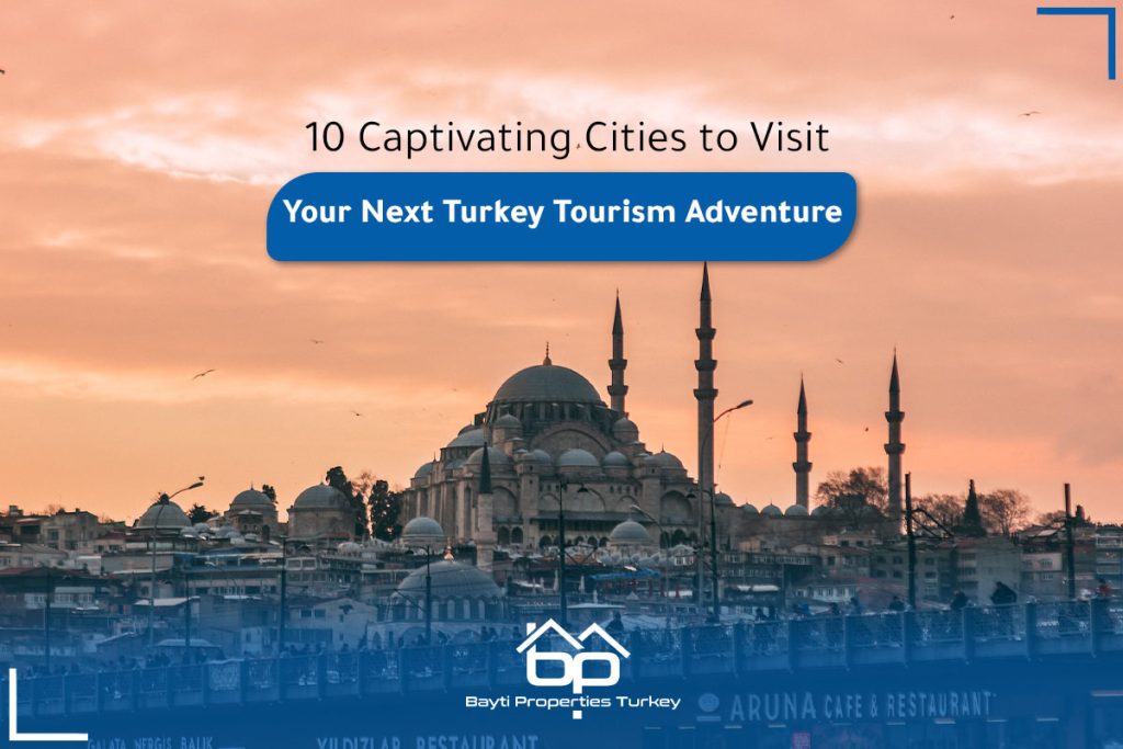 10 Captivating Cities to Visit on Your Next Turkey Tourism Adventure ...