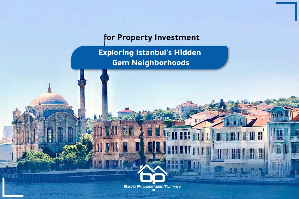 Exploring Istanbul's Hidden Gem Neighborhoods for Property Investment ...