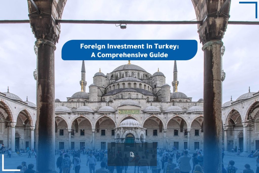 Foreign Investment in Turkey: A Comprehensive Guide – Bayti Properties