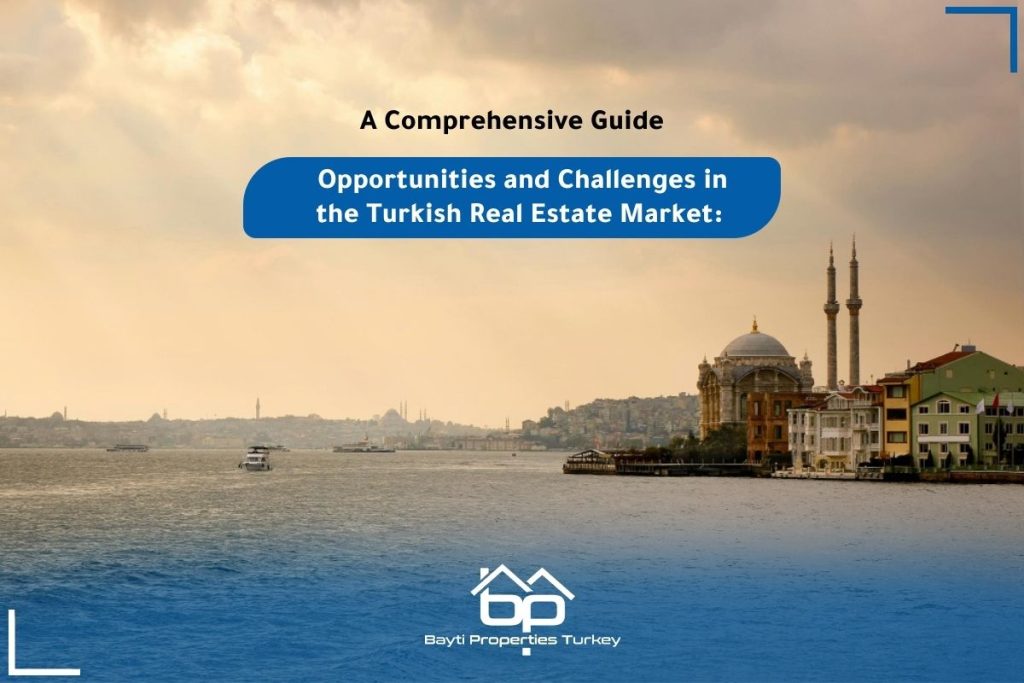 Opportunities & Challenges in Turkey’s Real Estate Market – Bayti ...